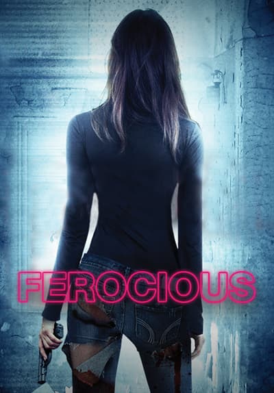 Watch Ferocious (2013) Full Movie Free Streaming Online | Tubi